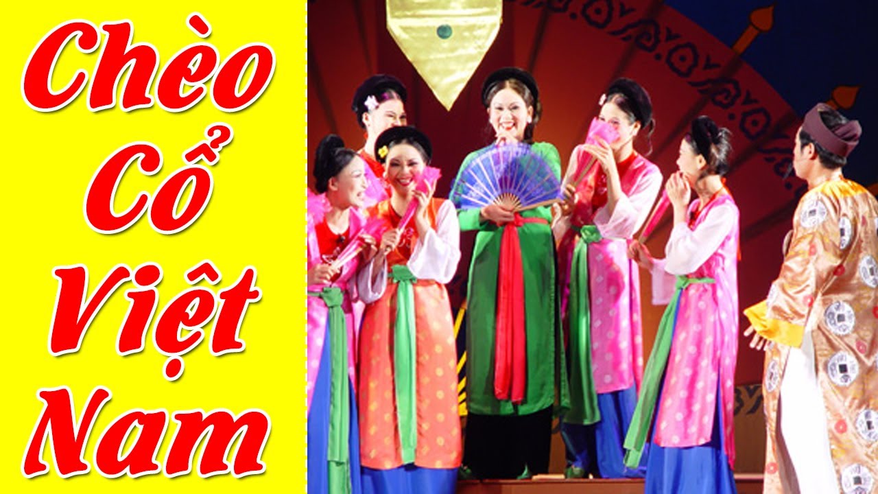 Hát chèo cổ - Nghệ thuật hát chèo cổ Việt Nam - hát chèo hay nhất